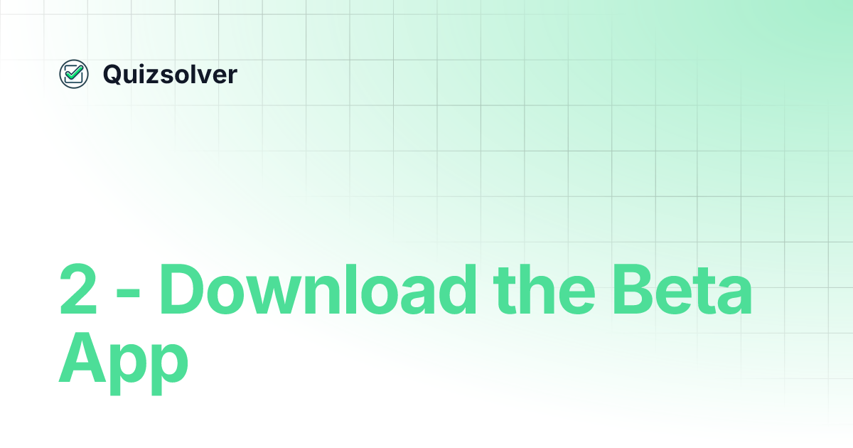2 - Download the Beta App | mobile app | Quizsolver