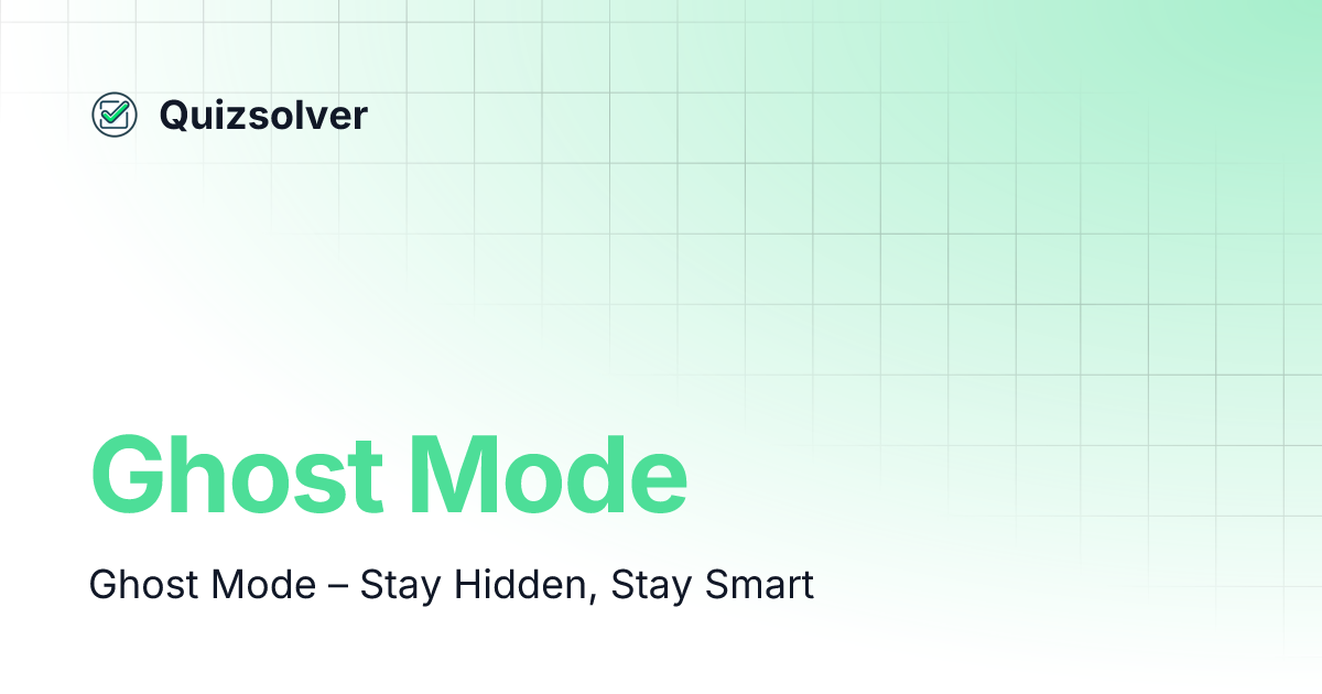 Ghost Mode | Quizsolver