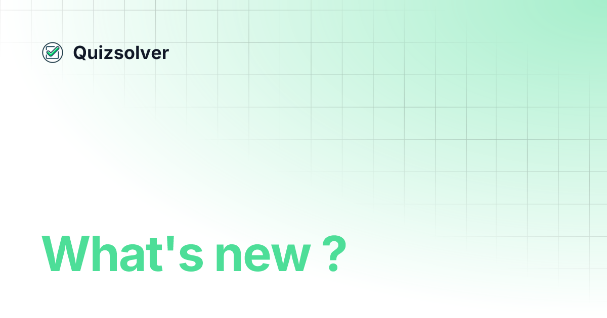 What's new ? | Quizsolver