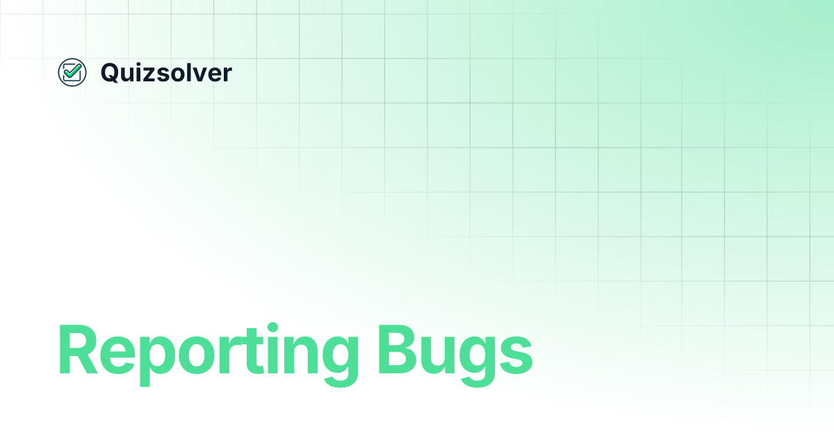 Reporting Bugs | Quizsolver